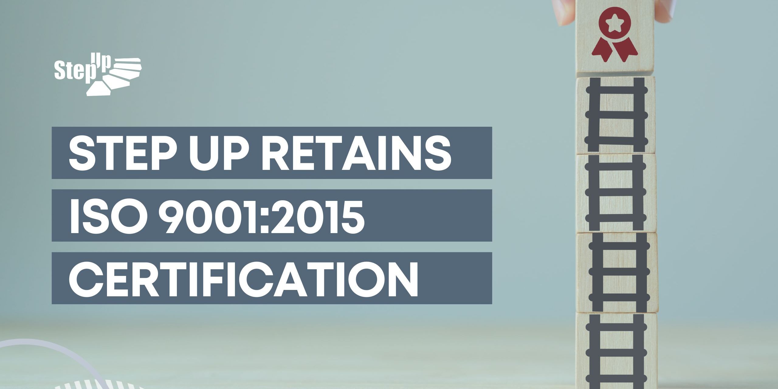 Step Up Retains ISO 9001:2015 Certification, Demonstrating Continued ...