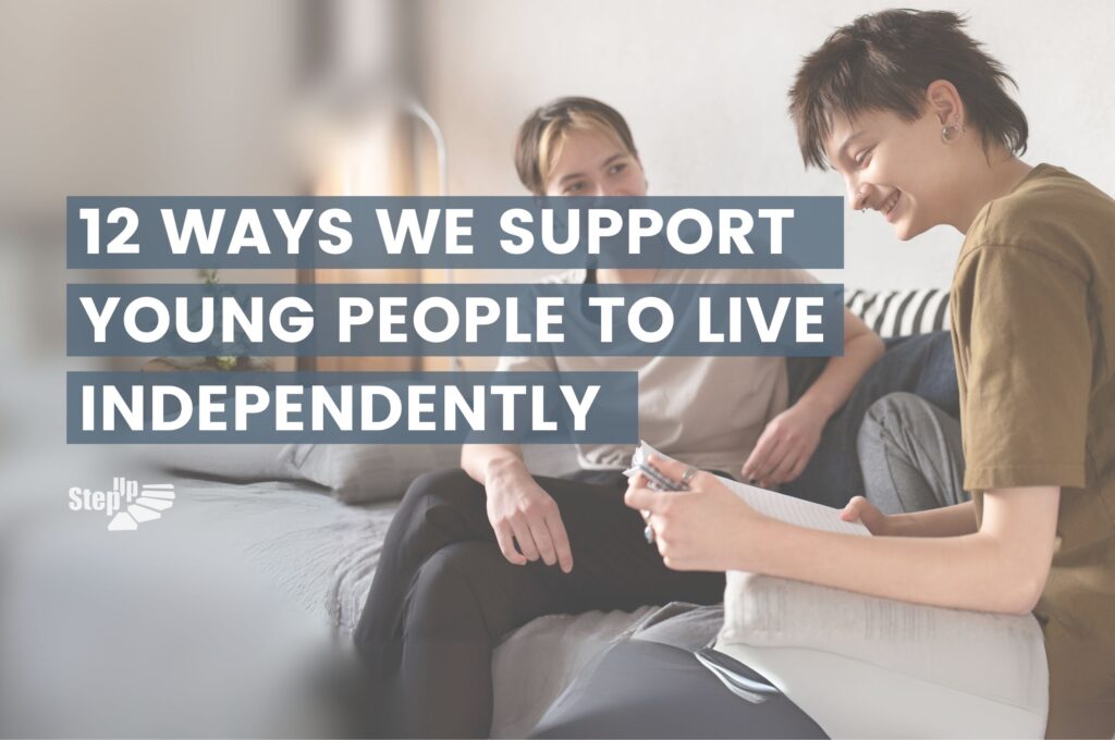 12 Ways We Support Young People to Live Independently - Step Up Support